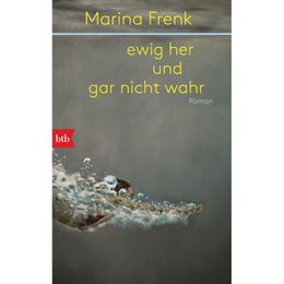 ewig her und gar nicht wahr - Marina Frenk, Taschenbuch