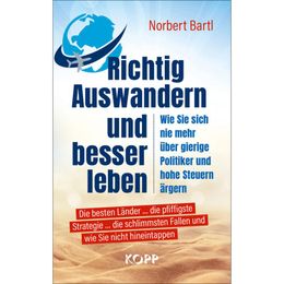 Richtig Auswandern und besser leben - Norbert Bartl, Gebunden