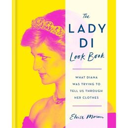 The Lady Di Look Book - Eloise Moran, Gebunden