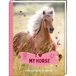 Eintragbuch - I LOVE MY HORSE