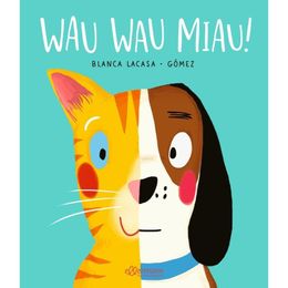 Wau Wau Miau! - Blanca Lacasa, Gebunden