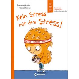 Loewe Kein Stress mit dem Stress! (Starke Kinder, glückliche Eltern) - Dagmar Geisler, Gebunden