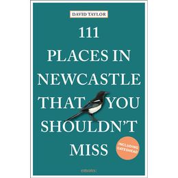 111 Places ... / 111 Places in Newcastle That You Shouldn't Miss - David Taylor, Kartoniert (TB)