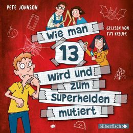 Silberfisch Wie man 13 wird... - 4 - Wie man 13 wird und zum Superhelden mutiert - Pete Johnson (Hörbuch)