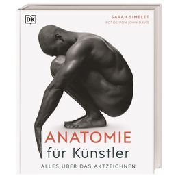 Dorling Kindersley Anatomie für Künstler - Sarah Simblet, Gebunden