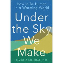 Penguin Random House Under the Sky We Make - Kimberly, PhD Nicholas, Kartoniert (TB)