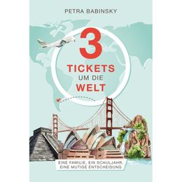 3 Tickets um die Welt - Petra Babinsky, Gebunden