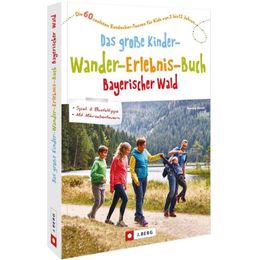 J. Berg Das große Kinder-Wander-Erlebnis-Buch Bayerischer Wald - Herwig Slezak, Kartoniert (TB)