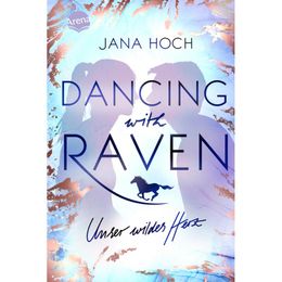 arena Dancing with Raven. Unser wildes Herz - Jana Hoch, Gebunden