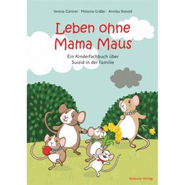 Leben ohne Mama Maus - Verena Gärtner, Melanie Gräßer, Gebunden