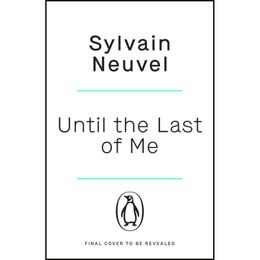 Penguin Until the Last of Me - Sylvain Neuvel, Kartoniert (TB)