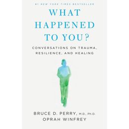 What Happened to You? - Oprah Winfrey, Bruce D. Perry, Gebunden