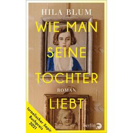 Wie man seine Tochter liebt - Hila Blum, Gebunden