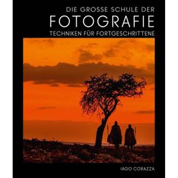 Die Große Schule der Fotografie - Iago Corazza, Gebunden