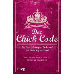 Riva Der Chick Code - Alexandra Reinwarth, Susanne Glanzner, Kartoniert (TB)