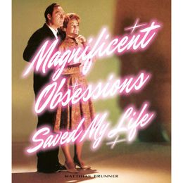 Magnificent Obsessions Saved My Life - Matthias Brunner, Kartoniert (TB)
