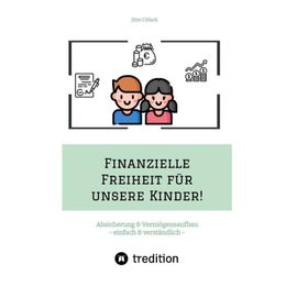 tredition Finanzielle Freiheit für unsere Kinder! - Jörn Cölsch, Kartoniert (TB)