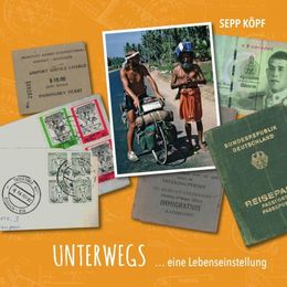 Unterwegs ... - Josef (Sepp) Köpf, Gebunden