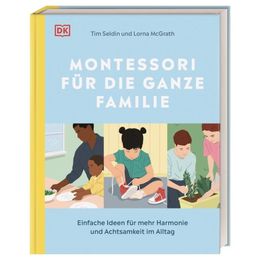 Dorling Kindersley Montessori für die ganze Familie - Tim Seldin, Lorna McGrath, Gebunden