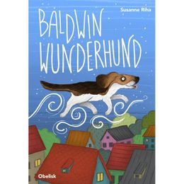 Obelisk Baldwin Wunderhund - Susanne Riha, Nadja Grace Bodner, Gebunden