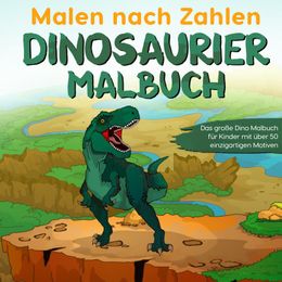 Malen nach Zahlen Dinosaurier Malbuch - Paul Sieger, Kartoniert (TB)