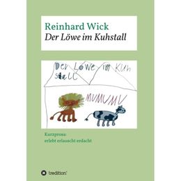 tredition Der Löwe im Kuhstall - Reinhard Wick, Kartoniert (TB)