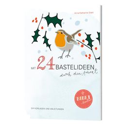 Adventskalender / Mit 24 Bastelideen durch den Advent - Anna-Katharina Stahl, Kartoniert (TB)