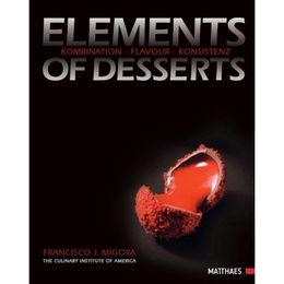 Matthaes Elements of Desserts - Francisco J. Migoya, Gebunden