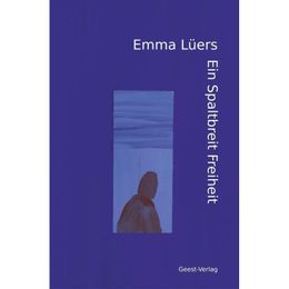 Ein Spaltbreit Freiheit - Emma Lüers, Kartoniert (TB)