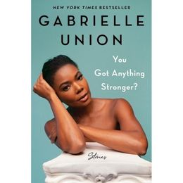 You Got Anything Stronger? - Gabrielle Union, Gebunden