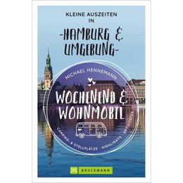 Bruckmann Wochenend und Wohnmobil - Kleine Auszeiten in Hamburg & Umgebung - Michael Hennemann, Kartoniert (TB)