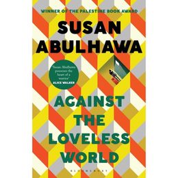 Against the Loveless World - Susan Abulhawa, Kartoniert (TB)