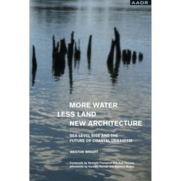 MORE WATER, LESS LAND, NEW ARCHITECTURE - Weston Wright, Gebunden