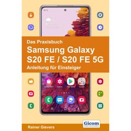 Das Praxisbuch Samsung Galaxy S20 FE / S20 FE 5G - Anleitung für Einsteiger - Rainer Gievers, Kartoniert (TB)