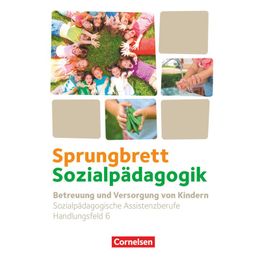 Cornelsen Sprungbrett Sozialpädagogik - Kinderpflege, Sozialpädagogische Assistenz und Sozialassistenz - Sozialpädagogische Assistenzkräfte - Handlungsfeld 6 - Bianca Hempel, Katrin Diekert, Angelika Vollmer, Nicole Gülke, Gebunden