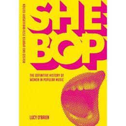 SHE BOP: The Definitive History of Women in Popular Music - Lucy O'Brien, Kartoniert (TB)