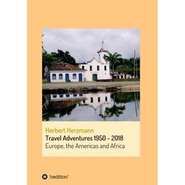 tredition Travel Adventures 1950 - 2018 - Herbert Herzmann, Kartoniert (TB)