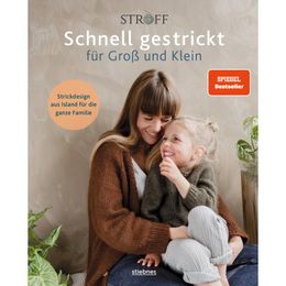 Stiebner Schnell gestrickt für Groß und Klein. Strickdesign aus Island für die ganze Familie - Sjöfn Kristjánsdóttir, Gebunden