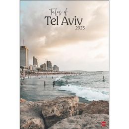 Heye Tales of Tel Aviv Posterkalender 2023. Reise-Kalender mit 12 beeindruckenden Fotografien der geschichtsträchtigen Stadt in Israel. Wandkalender 2023.
