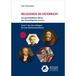 Religionen im Unterricht. Ein geschichtlicher Abriss des interreligiösen Lernens - Udo Tworuschka, Kartoniert (TB)