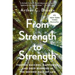 From Strength to Strength - Arthur C. Brooks, Gebunden