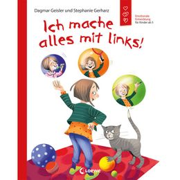 Loewe Verlag Ich mache alles mit links! (Starke Kinder, glückliche Eltern) - Dagmar Geisler, Stephanie Gerharz, Gebunden