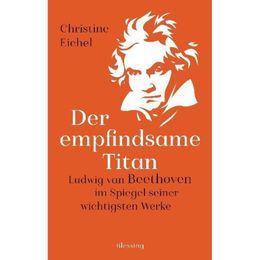 Der empfindsame Titan - Christine Eichel, Gebunden