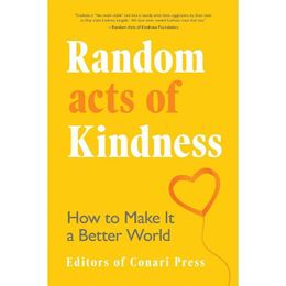 Random Acts of Kindness - The Editors of Conari Press, Kartoniert (TB)