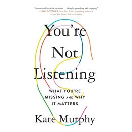 You're Not Listening - Kate Murphy, Kartoniert (TB)