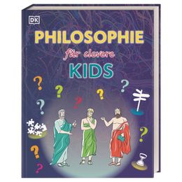 Dorling Kindersley Philosophie für clevere Kids / Wissen für clevere Kids Bd.12, Gebunden