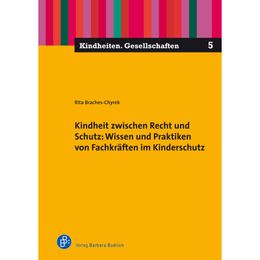 Kindheit zwischen Recht und Schutz: Wissen und Praktiken von Fachkräften im Kinderschutz - Rita Braches-Chyrek, Kartoniert (TB)