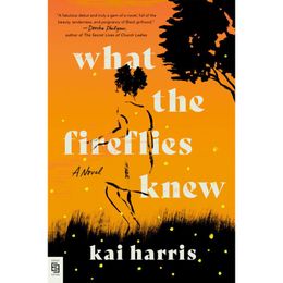 What the Fireflies Knew - Kai Harris, Kartoniert (TB)