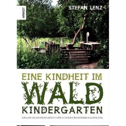 Eine Kindheit im Waldkindergarten - Stefan Lenz, Gebunden