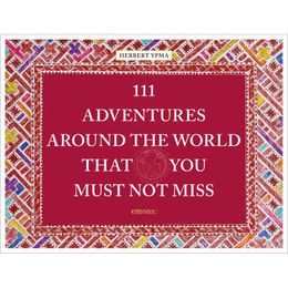 111... / 111 Adventures around the World That You Must Not Miss - Herbert Ympa, Gebunden